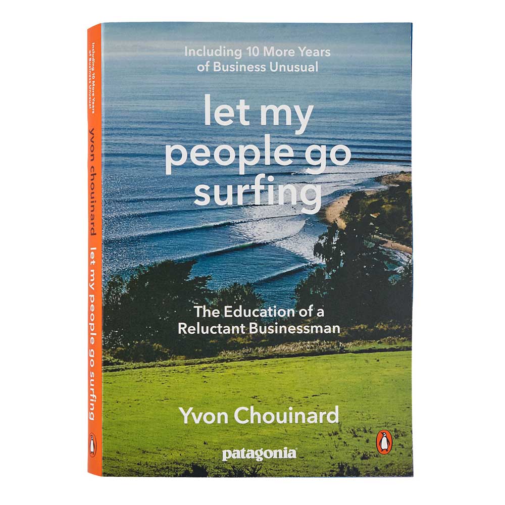 Patagonia - Let My People Go Surfing - Yvon Chouinard – The Brokedown ...